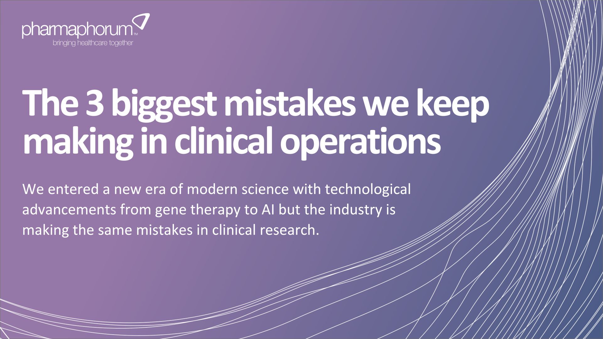 Pharmaphorum: The 3 biggest mistakes we keep making in clinical operations